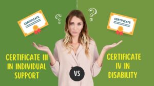 Certificate III in Individual Support vs Certificate IV in Disability ...